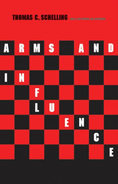 Arms and Influence by Thomas C. Schelling | eBook | Barnes & Noble®