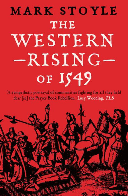 A Murderous Midsummer: The Western Rising of 1549 by Mark Stoyle ...