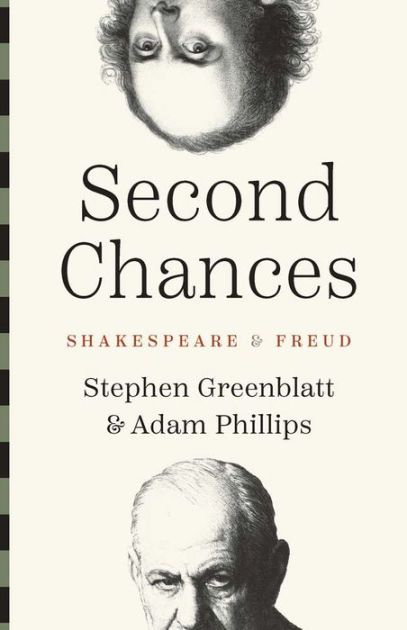 Second Chances: Shakespeare and Freud by Stephen Greenblatt, Adam ...