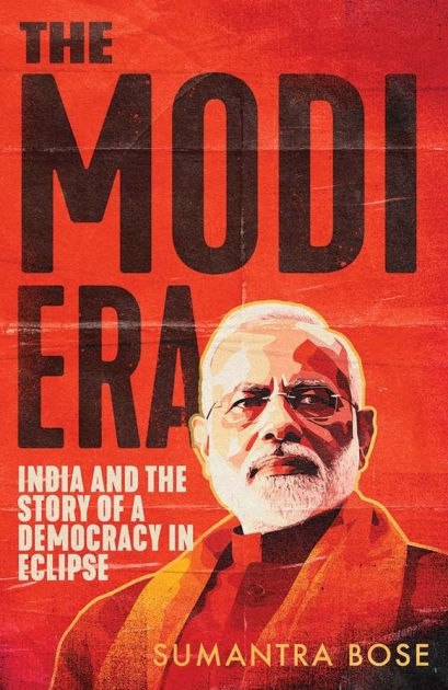 The Modi Era: India and the Story of a Democracy in Eclipse by Sumantra ...