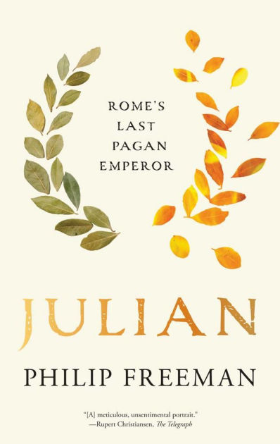 Julian: Rome's Last Pagan Emperor by Philip Freeman, Paperback | Barnes ...