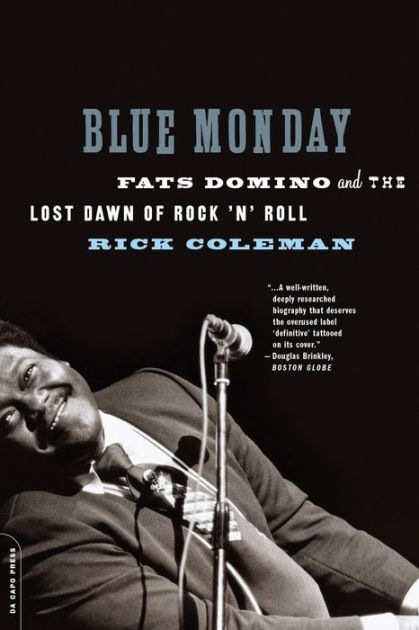 Blue Monday: Fats Domino and the Lost Dawn of Rock 'n' Roll by Rick ...