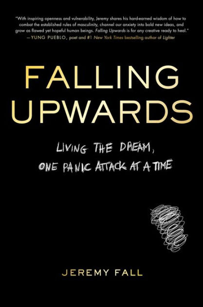 Falling Upwards: Living the Dream, One Panic Attack at a Time by Jeremy ...