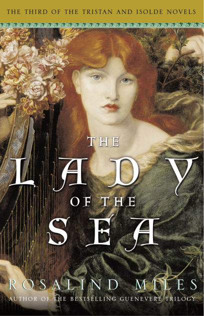 The Lady of the Sea (Tristan and Isolde Trilogy #3) by Rosalind Miles ...