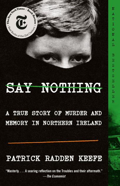 Say Nothing: A True Story of Murder and Memory in Northern Ireland by ...