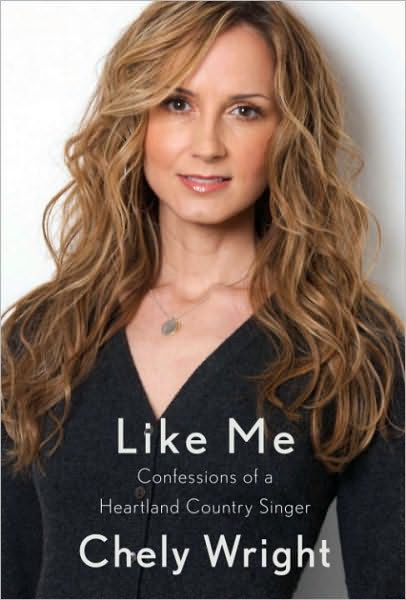 Like Me: Confessions of a Heartland Country Singer by Chely Wright ...