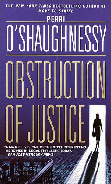 Obstruction of Justice (Nina Reilly Series #3) by Perri O'Shaughnessy ...