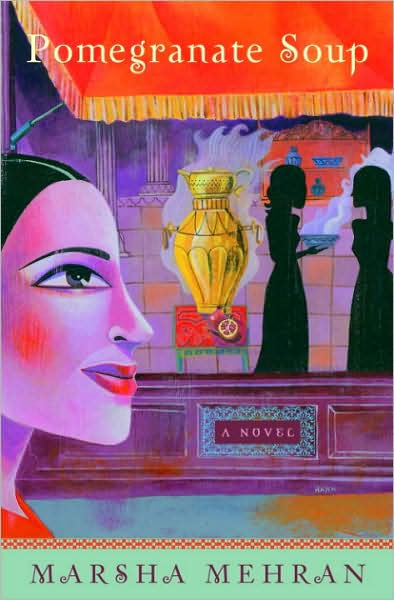 Pomegranate Soup by Marsha Mehran, Paperback | Barnes & Noble®