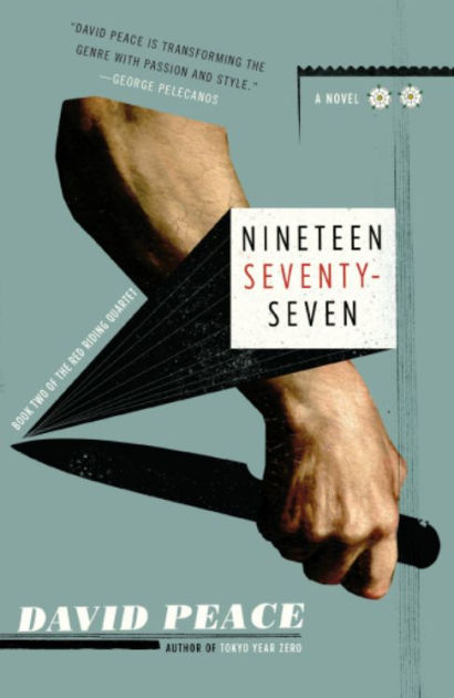 Nineteen Seventy-Seven (Red Riding Quartet Series #2) by David Peace ...