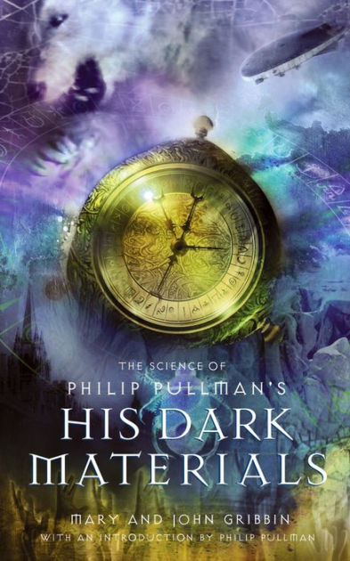 The Science of Philip Pullman's His Dark Materials by Mary Gribbin ...