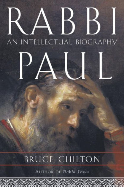 Rabbi Paul: An Intellectual Biography by Bruce Chilton, Paperback ...