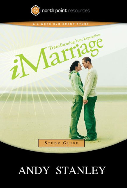iMarriage Study Guide: Transforming Your Expectations by Andy Stanley ...