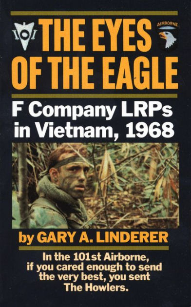 The Eyes of the Eagle: F Company LRPs in Vietnam, 1968 by Gary Linderer ...
