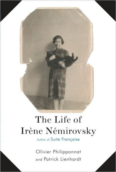 The Life of Irene Nemirovsky: 1903-1942 by Olivier Philipponnat ...
