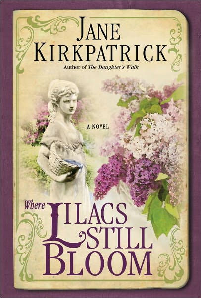 Where Lilacs Still Bloom: A Novel by Jane Kirkpatrick, Paperback ...