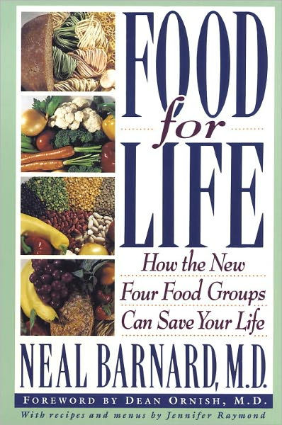 Food for Life: How the New Four Food Groups Can Save Your Life by Neal ...
