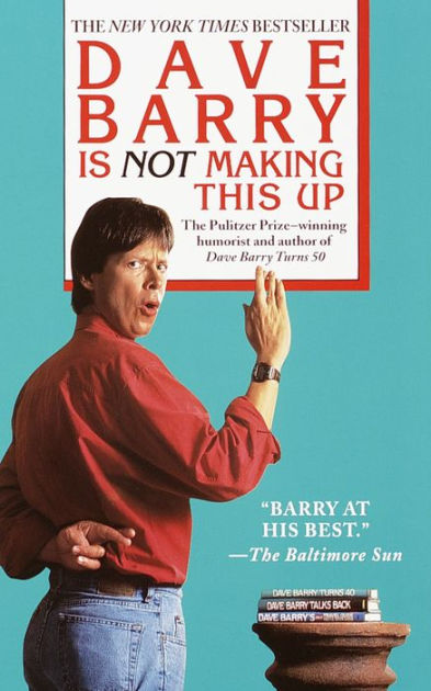 Dave Barry Is Not Making This Up by Dave Barry, Paperback | Barnes & Noble®
