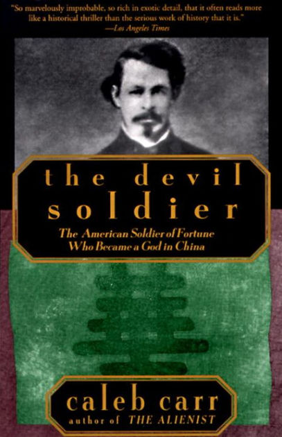 The Devil Soldier: The American Soldier of Fortune Who Became a God in ...