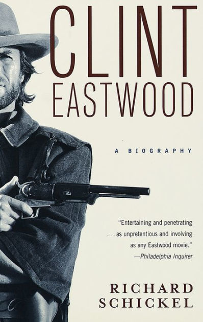 Clint Eastwood: A Biography by Richard Schickel, Paperback | Barnes ...