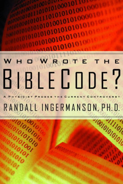 Who Wrote the Bible Code?: A Physicist Probes the Current Controversy ...