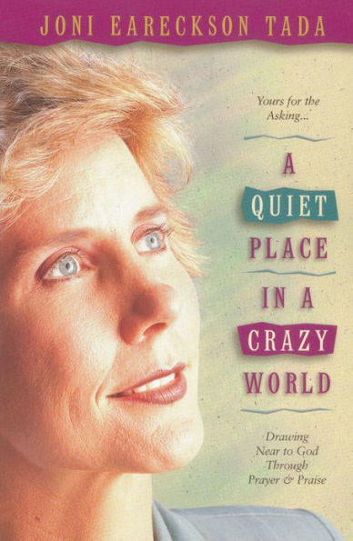 A Quiet Place in a Crazy World: Drawing Near to God through Prayer and ...