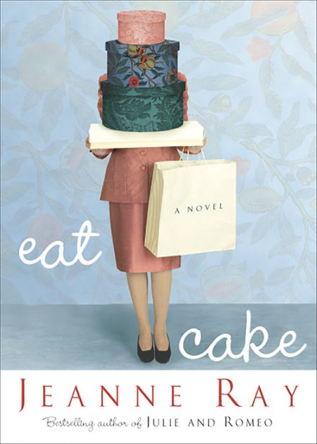 Eat Cake by Jeanne Ray, Paperback | Barnes & Noble®