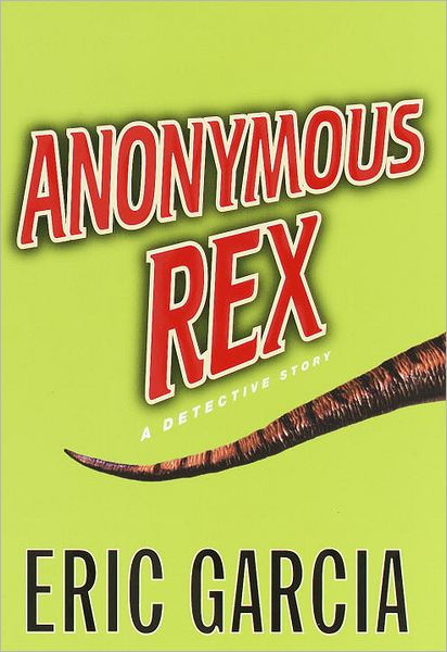 Anonymous Rex (Vincent Rubio Series #1) by Eric Garcia, Paperback ...