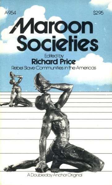 Maroon Societies: Rebel Slave Communities in the America by Richard ...