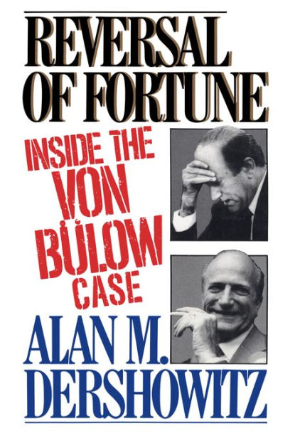 Reversal of Fortune: Inside the Von Bulow Case by Alan Dershowitz ...