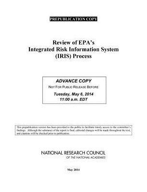 Review of EPA's Integrated Risk Information System (IRIS) Process by ...