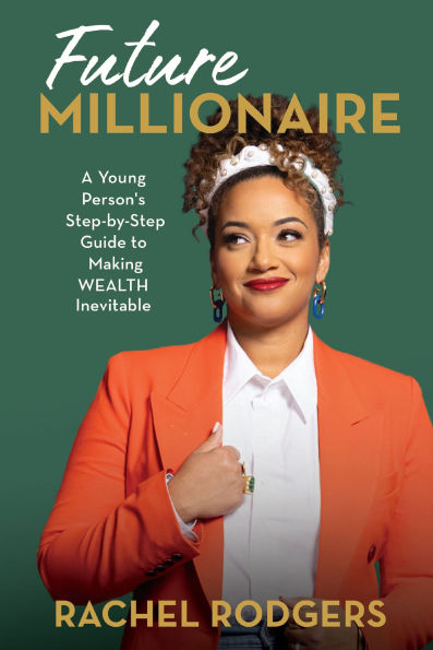 Future Millionaire: A Young Person's Step-by-Step Guide to Making ...