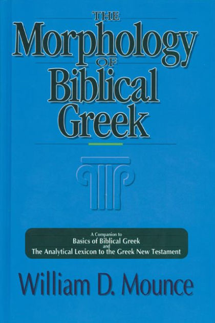 The Morphology of Biblical Greek: A Companion to Basics of Biblical ...