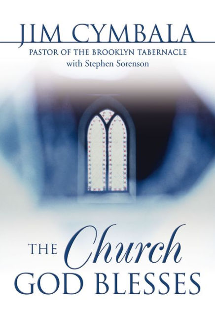 The Church God Blesses by Jim Cymbala, Paperback | Barnes & Noble®