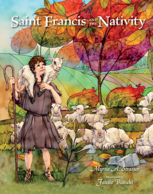 Saint Francis and the Nativity by Myrna A. Strasser, Fausto Bianchi ...