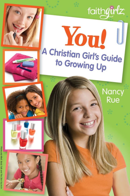 You! A Christian Girl's Guide to Growing Up by Nancy N. Rue, Paperback ...
