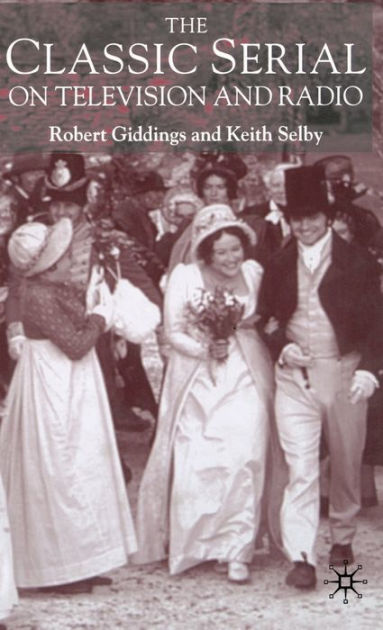 The Classic Serial on Television and Radio by Robert Giddings, Keith ...