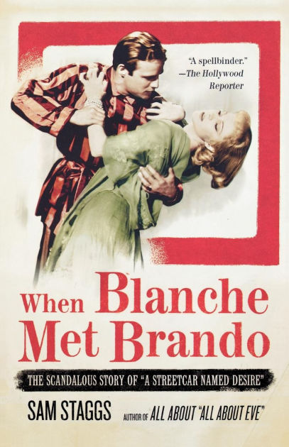When Blanche Met Brando: The Scandalous Story of "A Streetcar Named ...