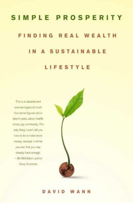Simple Prosperity: Finding Real Wealth in a Substainable Lifestyle by ...