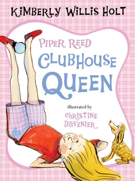 Piper Reed, Clubhouse Queen by Kimberly Willis Holt, Christine Davenier ...
