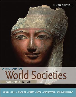 A History of World Societies, Volume A: To 1500 by John P. McKay ...