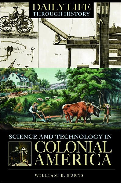 Science and Technology in Colonial America (Daily Life Through History ...