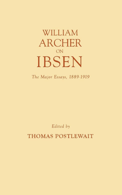 William Archer on Ibsen: The Major Essays, 1889-1919 by Thomas ...
