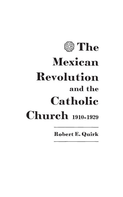 The Mexican Revolution and the Catholic Church, 1910-1929 by Robert ...