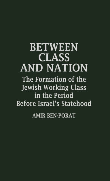 Between Class And Nation by Amir Ben Porat, Hardcover | Barnes & Noble®