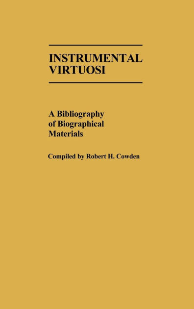 Instrumental Virtuosi: A Bibliography of Biographical Materials by ...