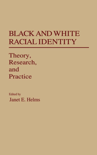 Black and White Racial Identity: Theory, Research, and Practice by ...