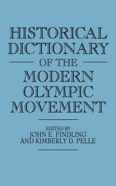 Historical Dictionary of the Modern Olympic Movement by John E ...