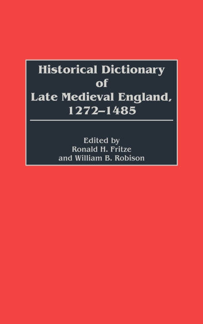 Historical Dictionary of Late Medieval England, 1272-1485 by Ronald H ...