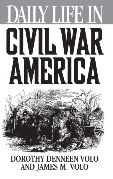 Daily Life in Civil War America (Daily Life Through History Series) by ...