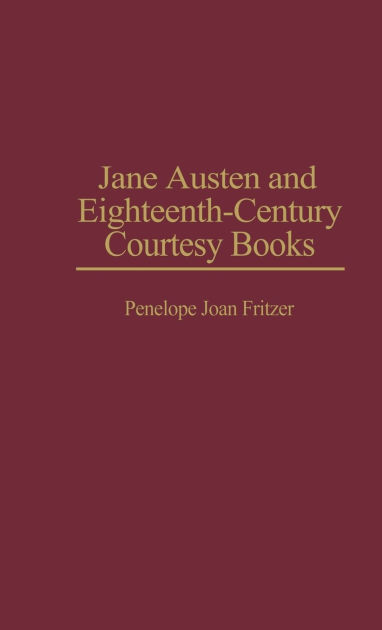 Jane Austen and Eighteenth-Century Courtesy Books by Penelope Fritzer ...